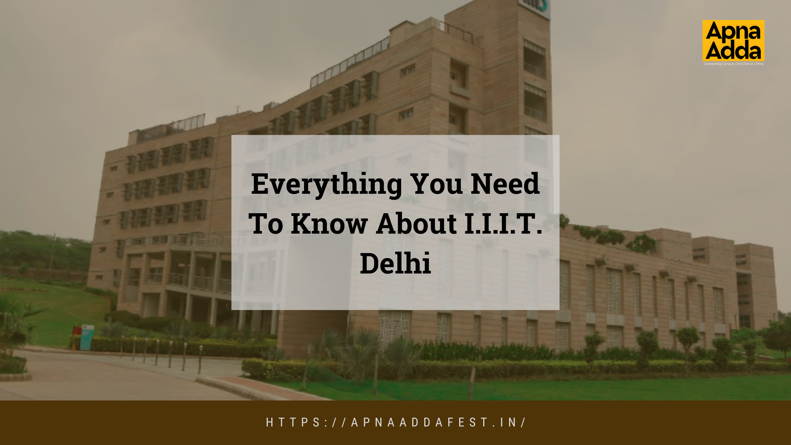 Everything You Need To Know About I.I.I.T. Delhi