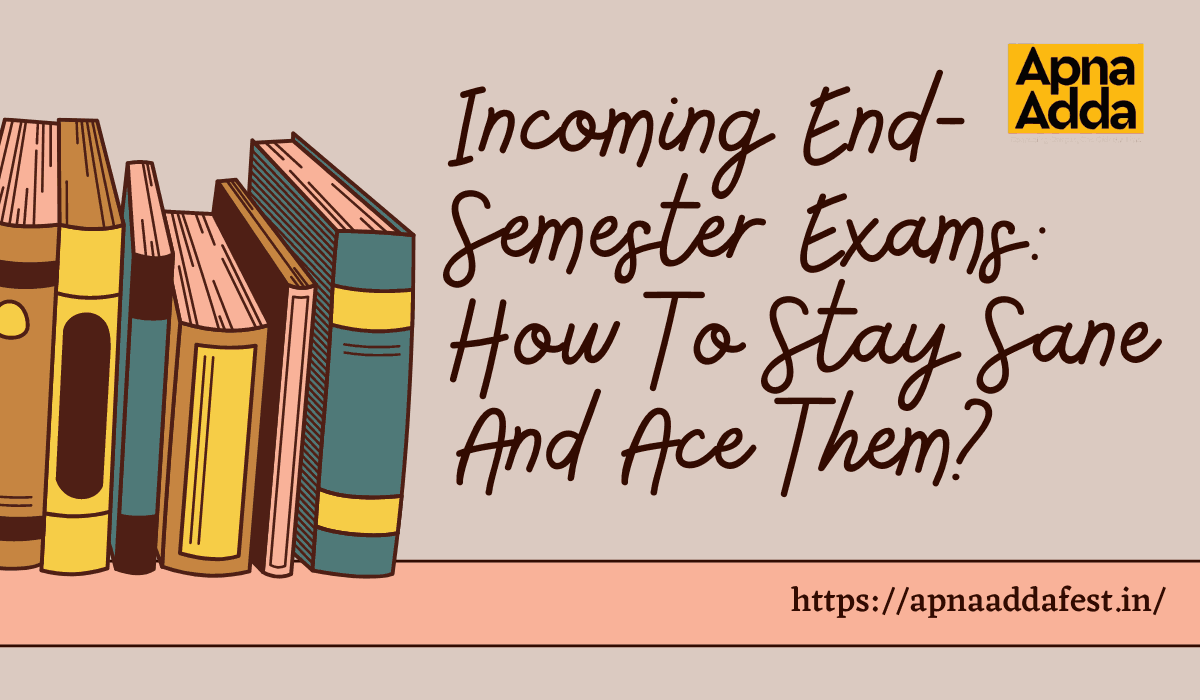 Surviving End-Semester Exams: Staying Sane and Acing Them
