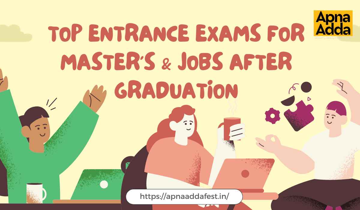 Top Entrance Exams For Master's And Jobs After Graduation