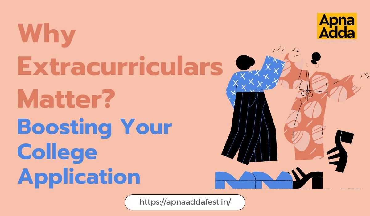 Why Extracurriculars: Boosting Your College Application